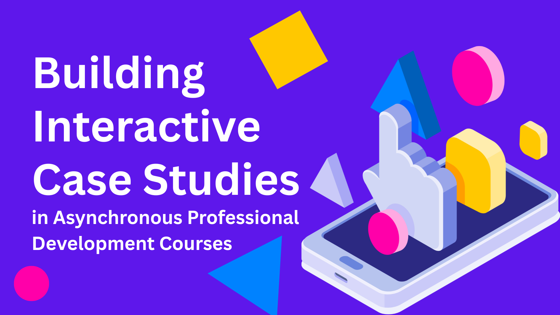 Building Interactive Case Studies in Asynchronous Professional Development Courses - Education ...